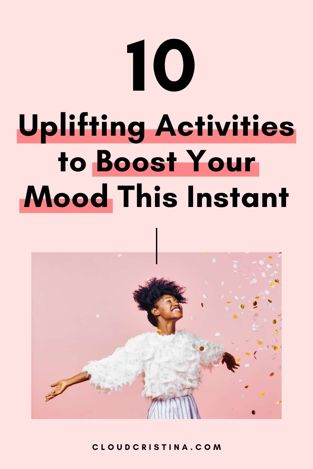 Feel Better This Instant With These 10 Uplifting Activities | Cloud ...